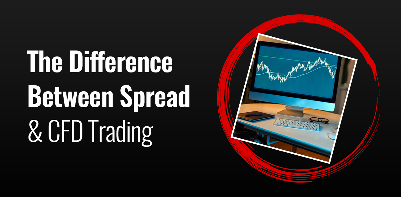 The Difference Between Spread & CFD Trading