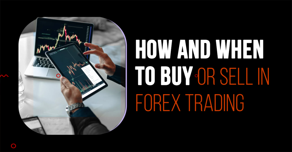 How and When to Buy or Sell in Forex Trading