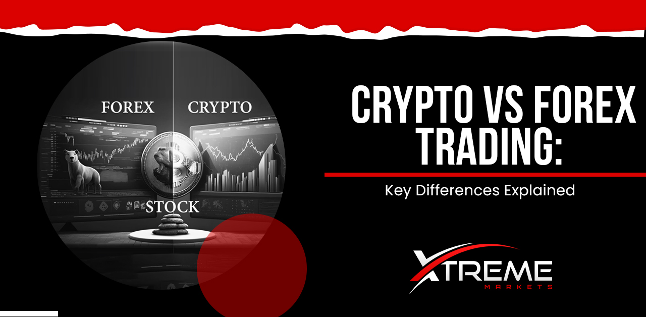 Crypto vs Forex Trading: Key Differences Explained - XtremeMarkets Crypto vs Forex Trading: Key Differences Explained - XtremeMarkets