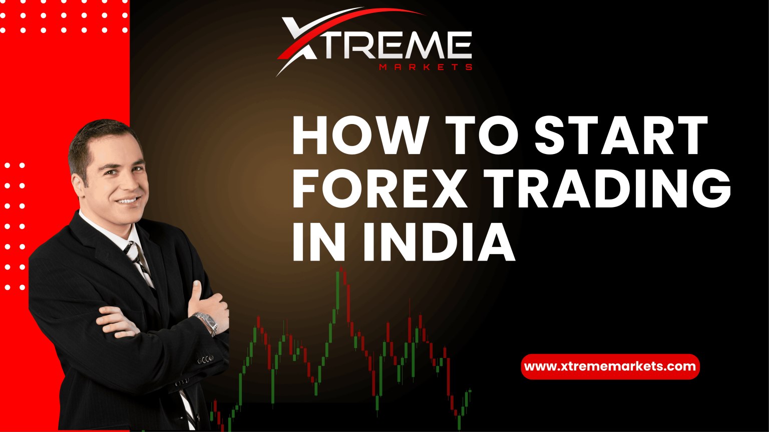 How to Start Forex Trading in India - XtremeMarkets